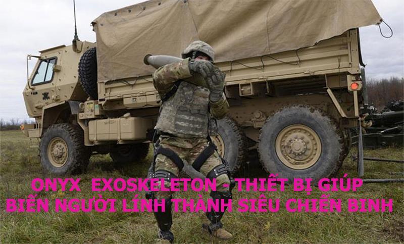 ONYX Exoskeleton - Thiết bị giúp biến người lính thành siêu chiến binh