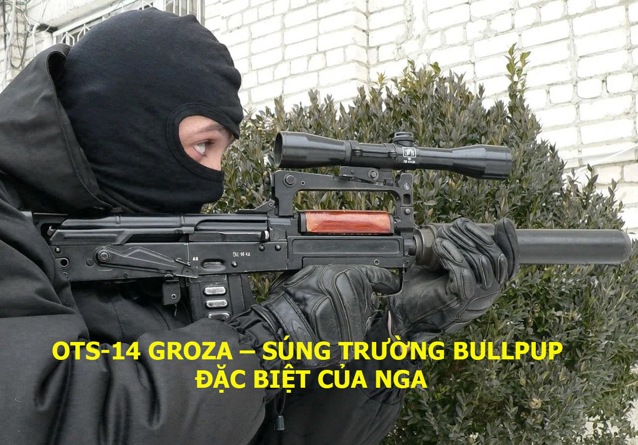 OTs-14 Groza – Súng trường Bullpup đặc biệt của Nga
