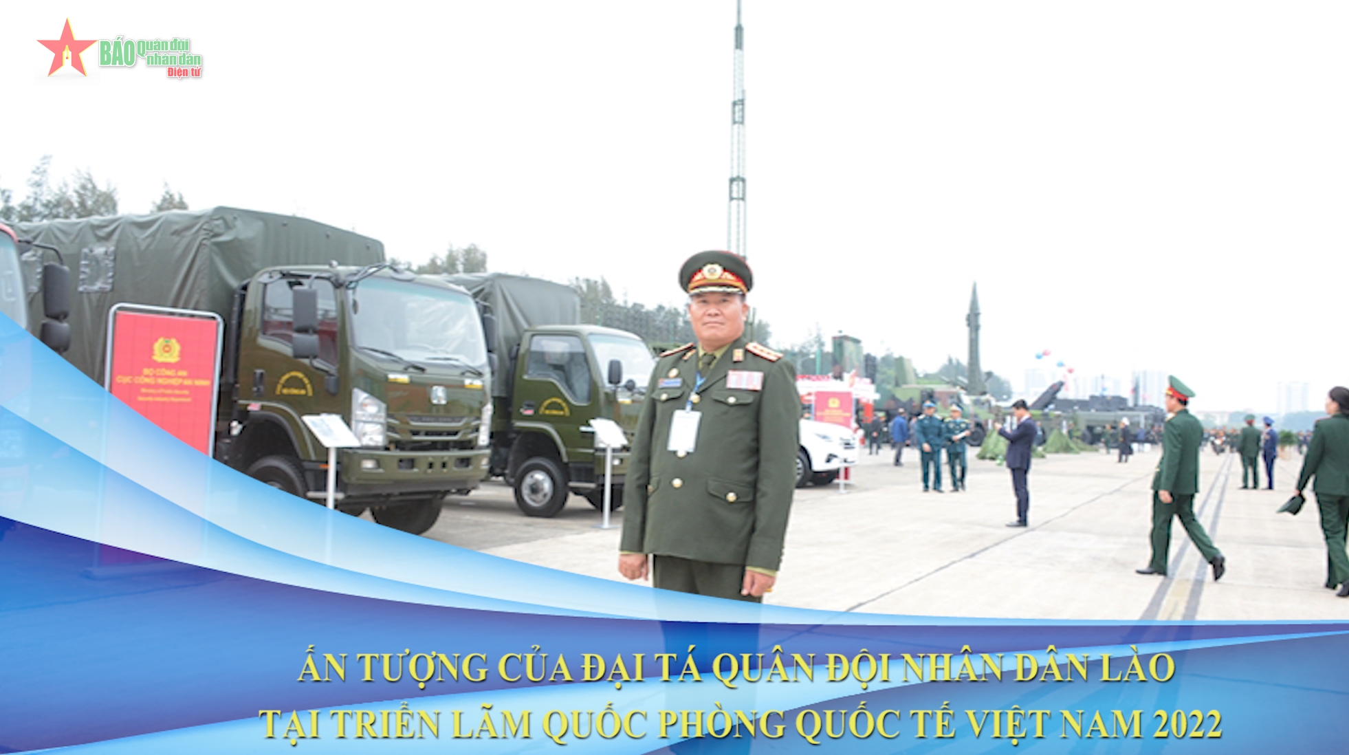 Ấn tượng của Đại tá Quân đội nhân dân Lào tại Triển lãm Quốc phòng quốc ...