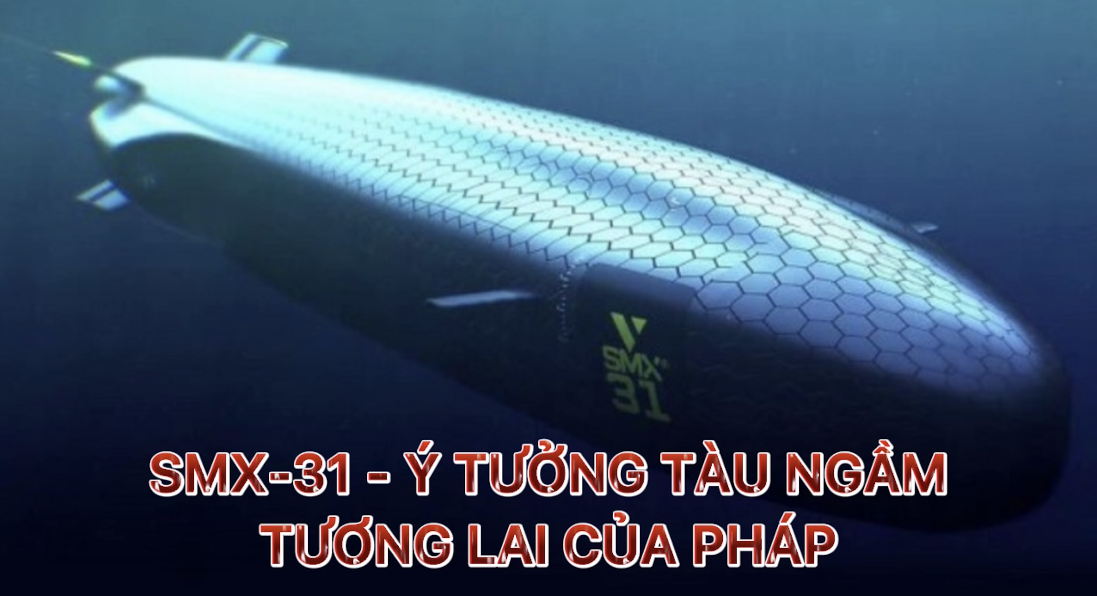 SMX-31 - Ý tưởng tàu ngầm tương lai của Pháp