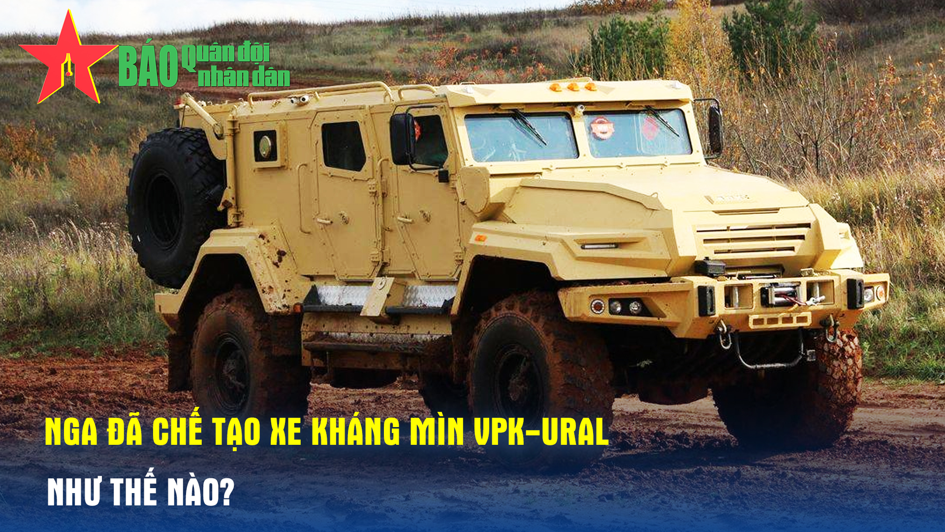 Nga đã chế tạo xe kháng mìn VPK-Ural như thế nào?