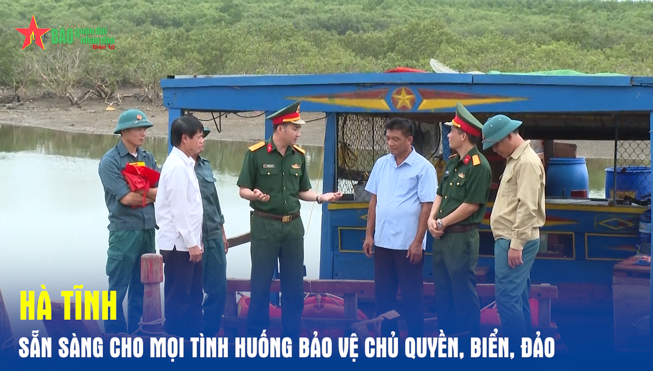 Hà Tĩnh sẵn sàng cho mọi tình huống bảo vệ chủ quyền, biển, đảo