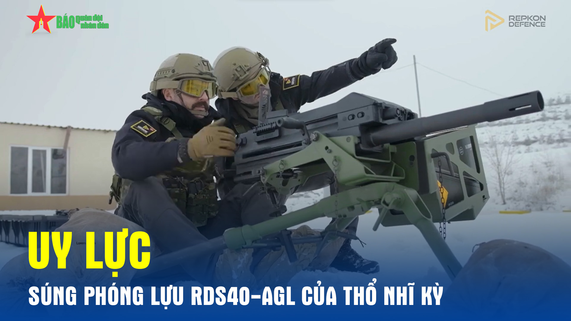 Uy lực súng phóng lựu RDS40-AGL của Thổ Nhĩ Kỳ