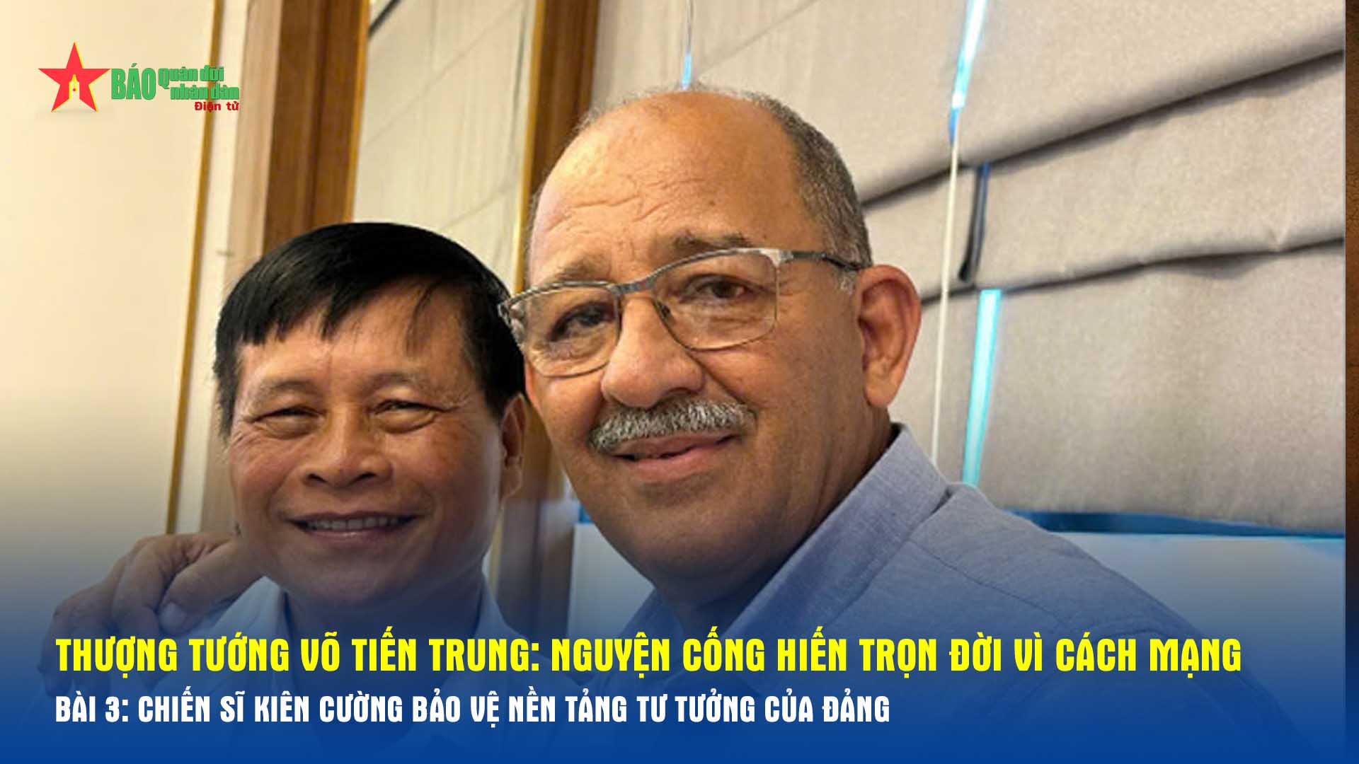 Thượng tướng Võ Tiến Trung: Nguyện cống hiến trọn đời vì cách mạng ...