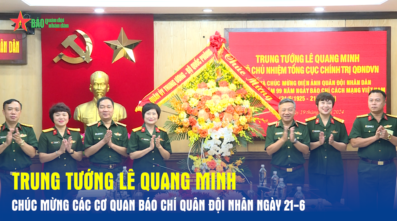 Trung tướng Lê Quang Minh chúc mừng các cơ quan báo chí Quân đội nhân Ngày 21-6